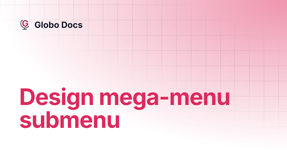 Design mega-menu submenu | Globo Mega Menu | Globo Docs