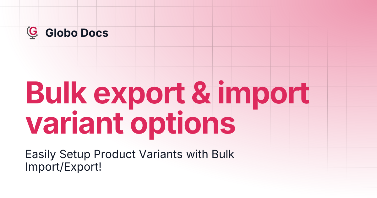 Bulk export & import variant options | Globo Docs